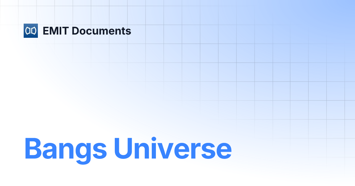 Bangs Universe | EMIT Documents