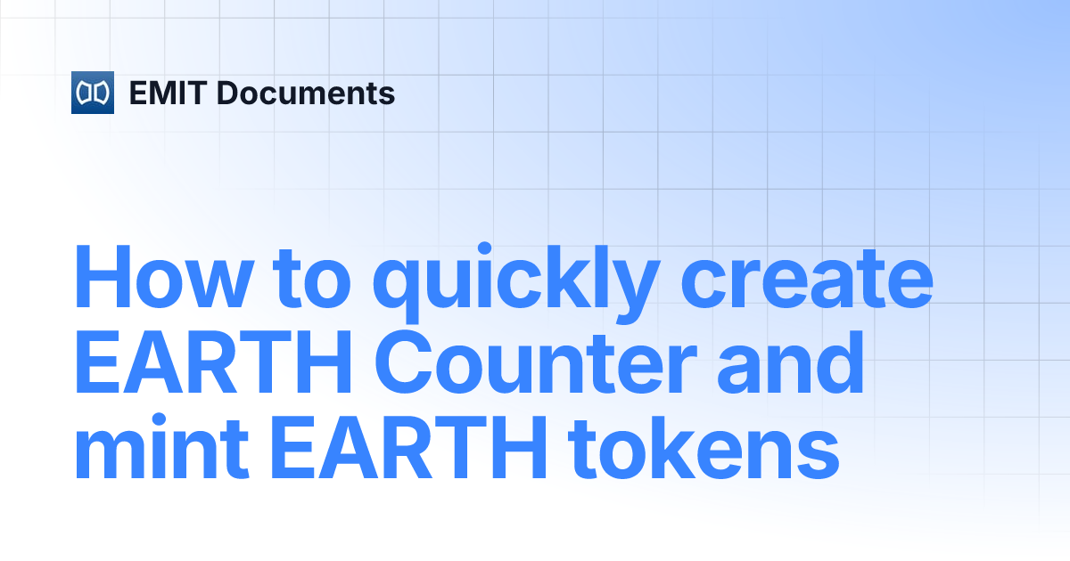 How to quickly create EARTH Counter and mint EARTH tokens | EMIT Documents